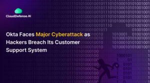 Okta Faces Major Cyberattack as Hackers Breach Its Customer Support System